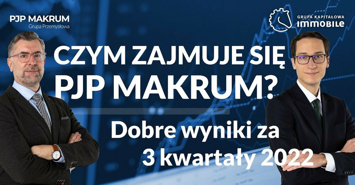 Czym zajmuje się PJP Makrum? Dobre wyniki za 3 kwartały 2022 ...
